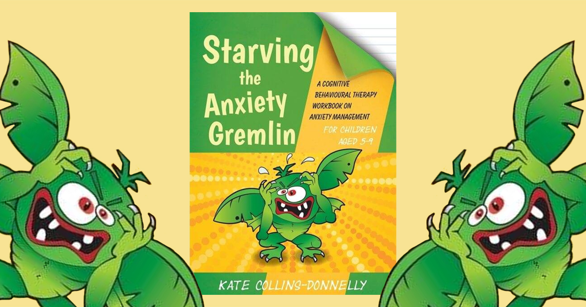 Starving the Anxiety Gremlin for Children