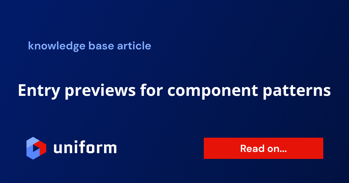 Set up entry previews for component patterns | Uniform DXP documentation