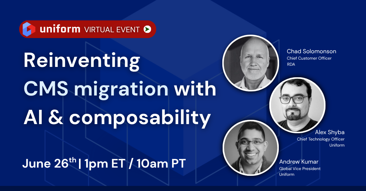 Reinventing CMS migration with AI and composability | Uniform Composable DXP