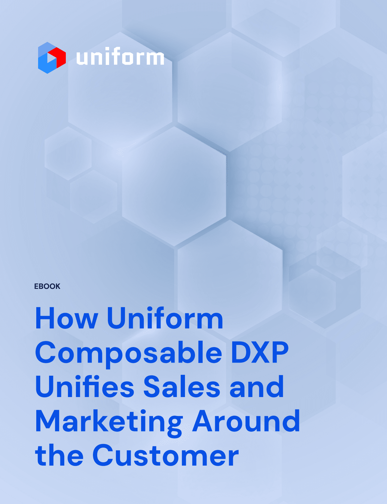 How Uniform Composable DXP Unifies Sales and Marketing Around the Customer