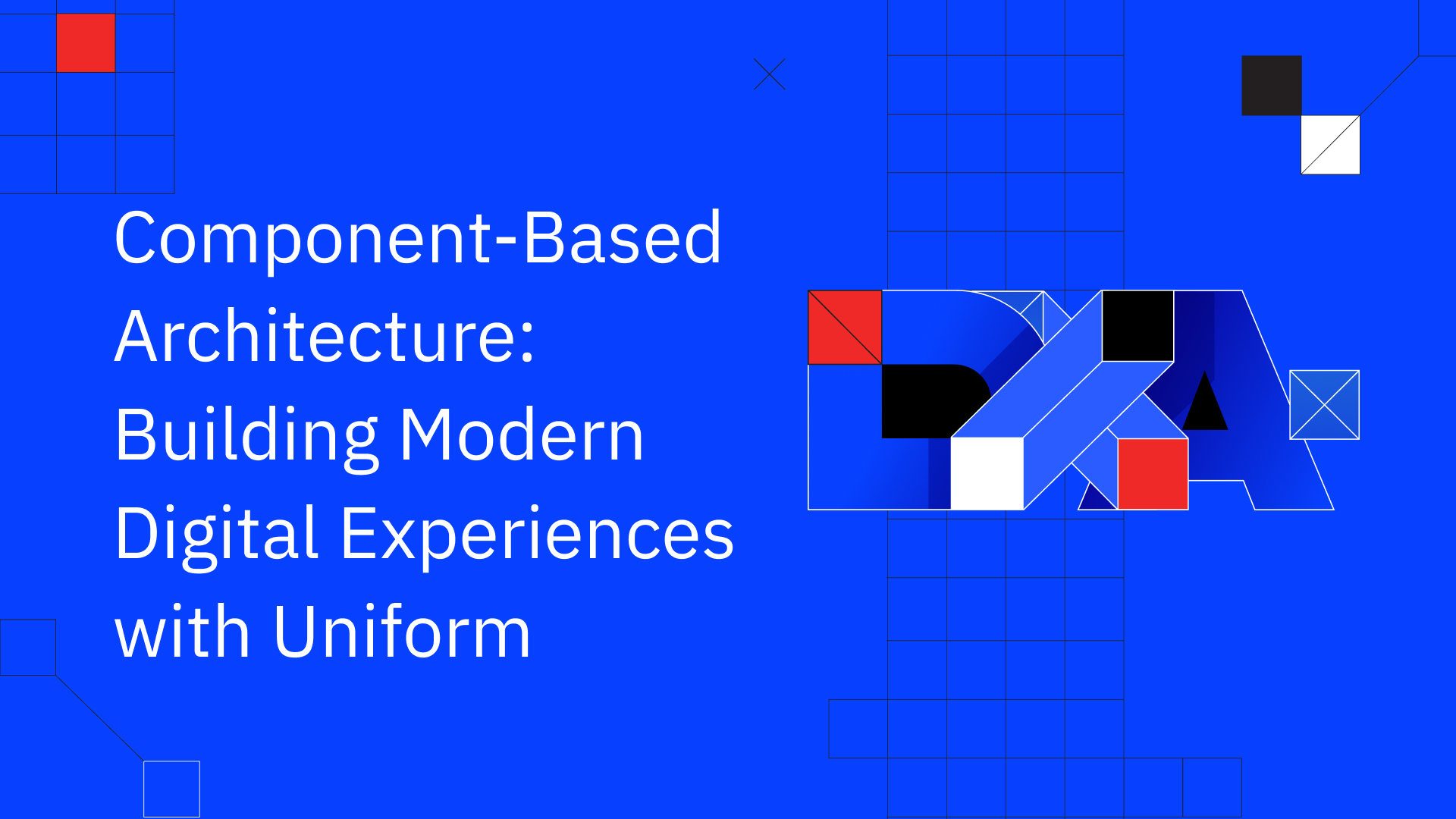 Component-Based Architecture: Building Modern Digital Experiences with ...